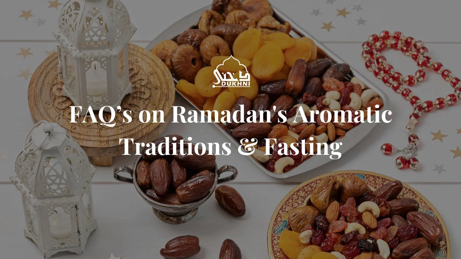FAQ’s on Ramadan's Aromatic Traditions & Fasting – Dukhni - Islamic ...