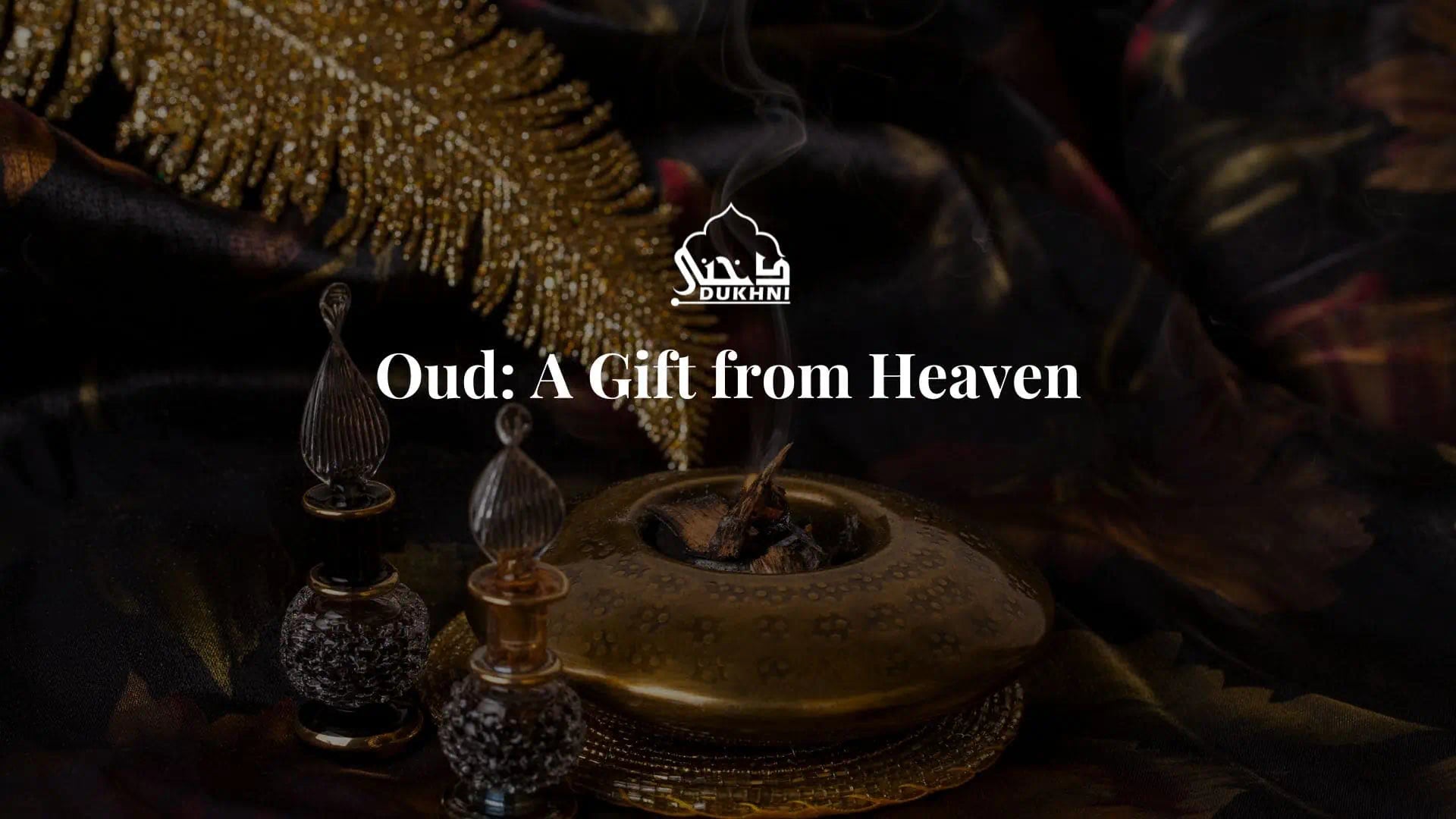 Oud: A Gift from Heaven – Dukhni - Islamic Scents of Arabia الروائح ...