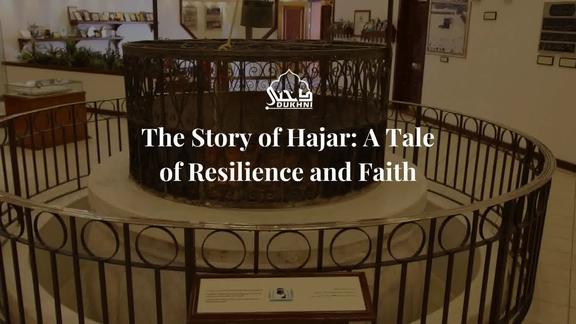 The Story of Hajar: A Tale of Resilience and Faith – Dukhni - Islamic ...