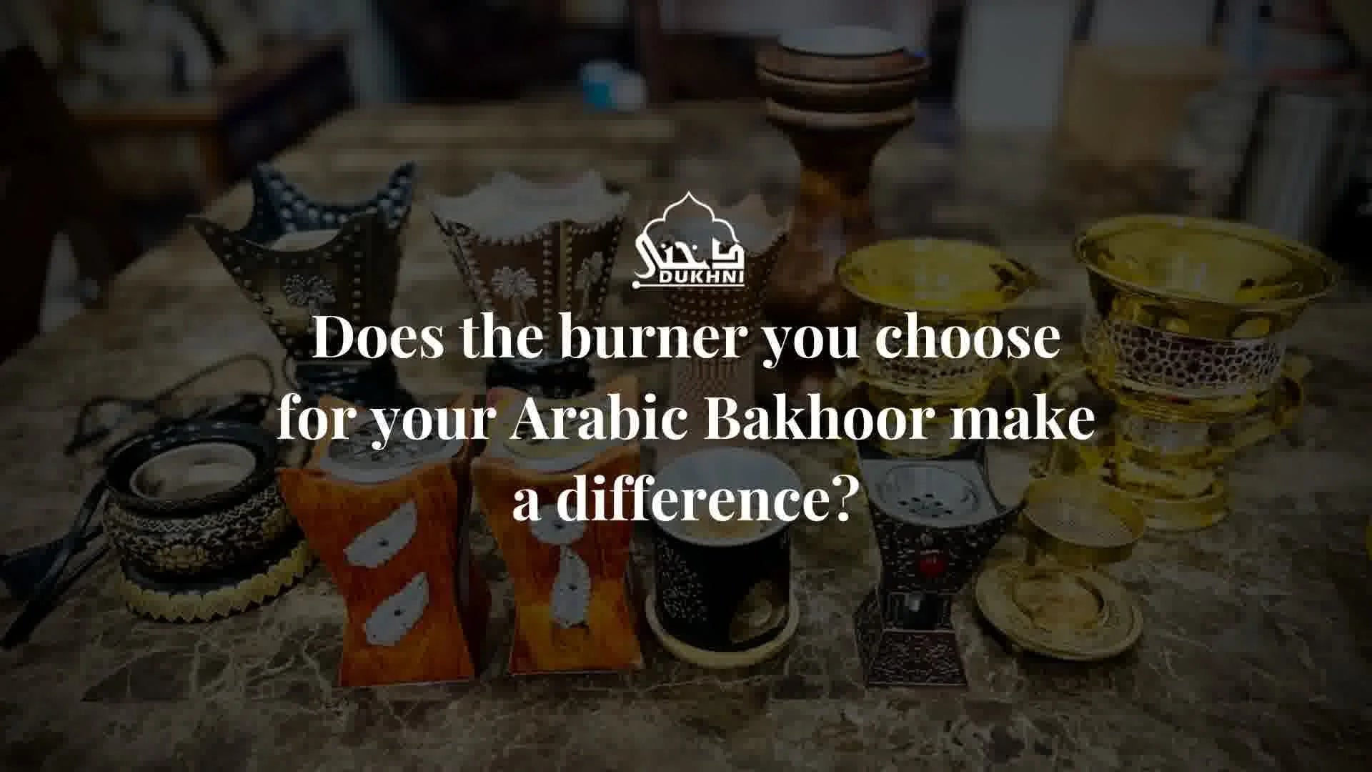 Does the burner you choose for your Arabic Bakhoor make a difference ...
